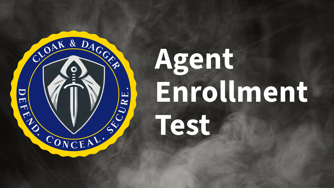 Cloak & Dagger Enrollment Test