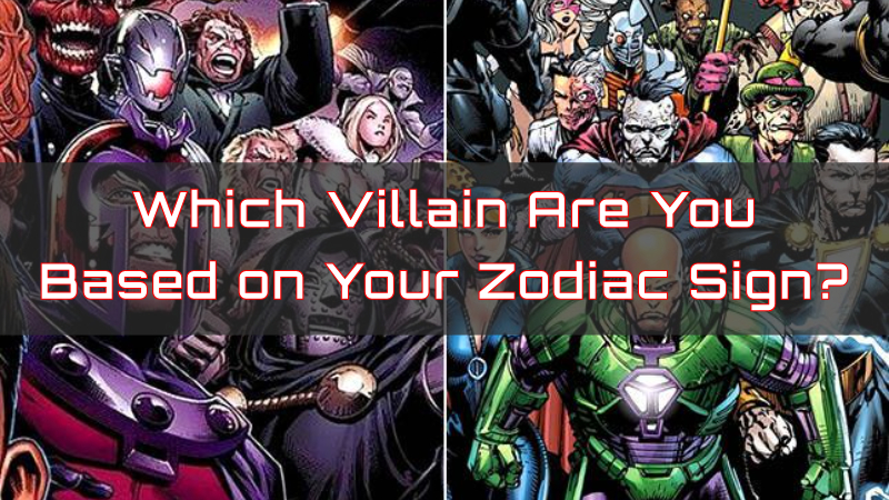 Which Villain Are You Based on Your Zodiac Sign?